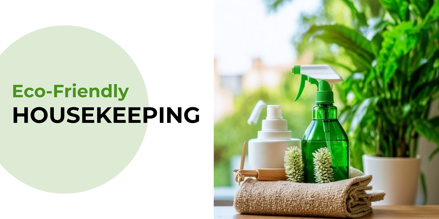 Eco-Friendly Housekeeping: Sustainable Practices for Your Office